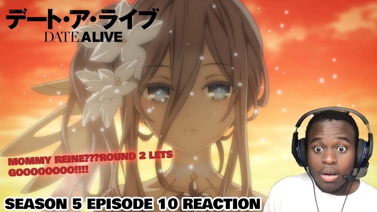 SHE IS BACK!! ROUND 2 BEINGS!!! | Date A Live V Episode 10 Reaction ...