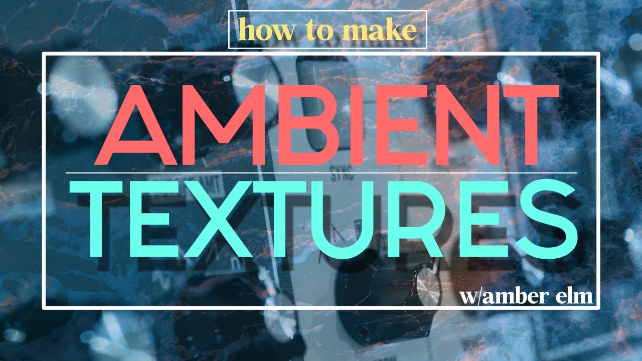 3 Ways to Create Ambient Textures - YouTube