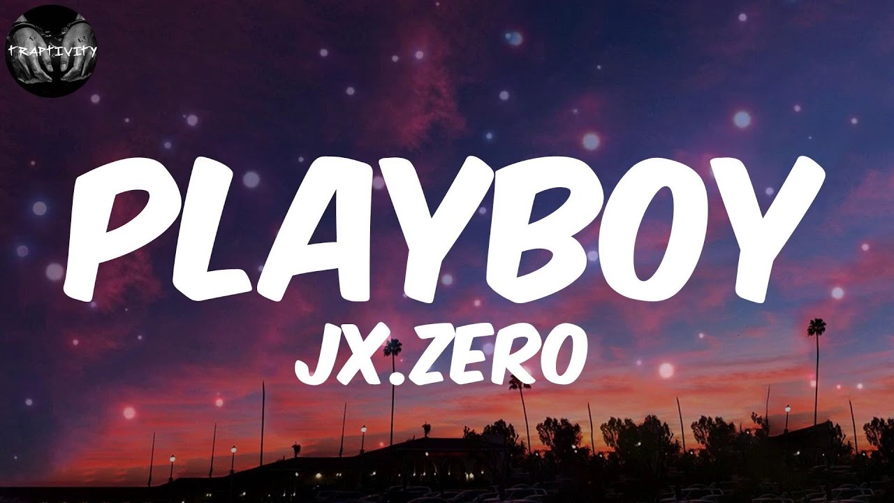 Jx.Zero - Playboy (Lyrics) - YouTube