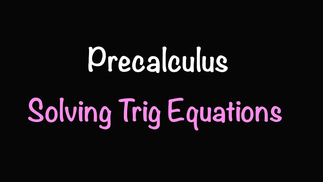 Precalculus: Trigonometric Equations (Section 7.3) | Math with ...