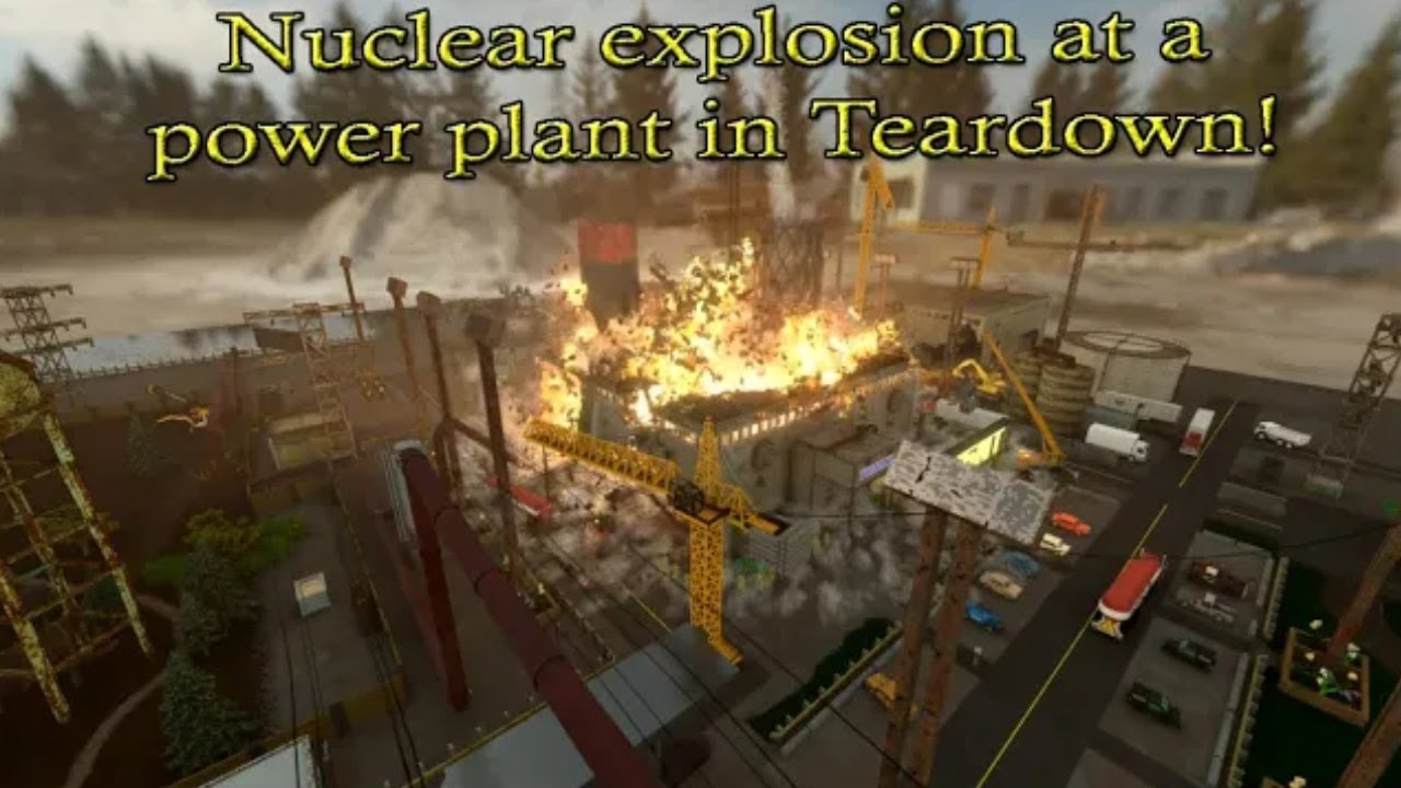 Nuclear explosion at a power plant in Teardown! - YouTube