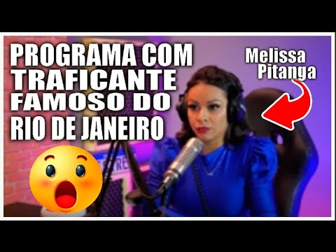 PROGRAMA COM TRAFICANTE  FAMOSO  🚨Melissa Pitanga / Podcortes