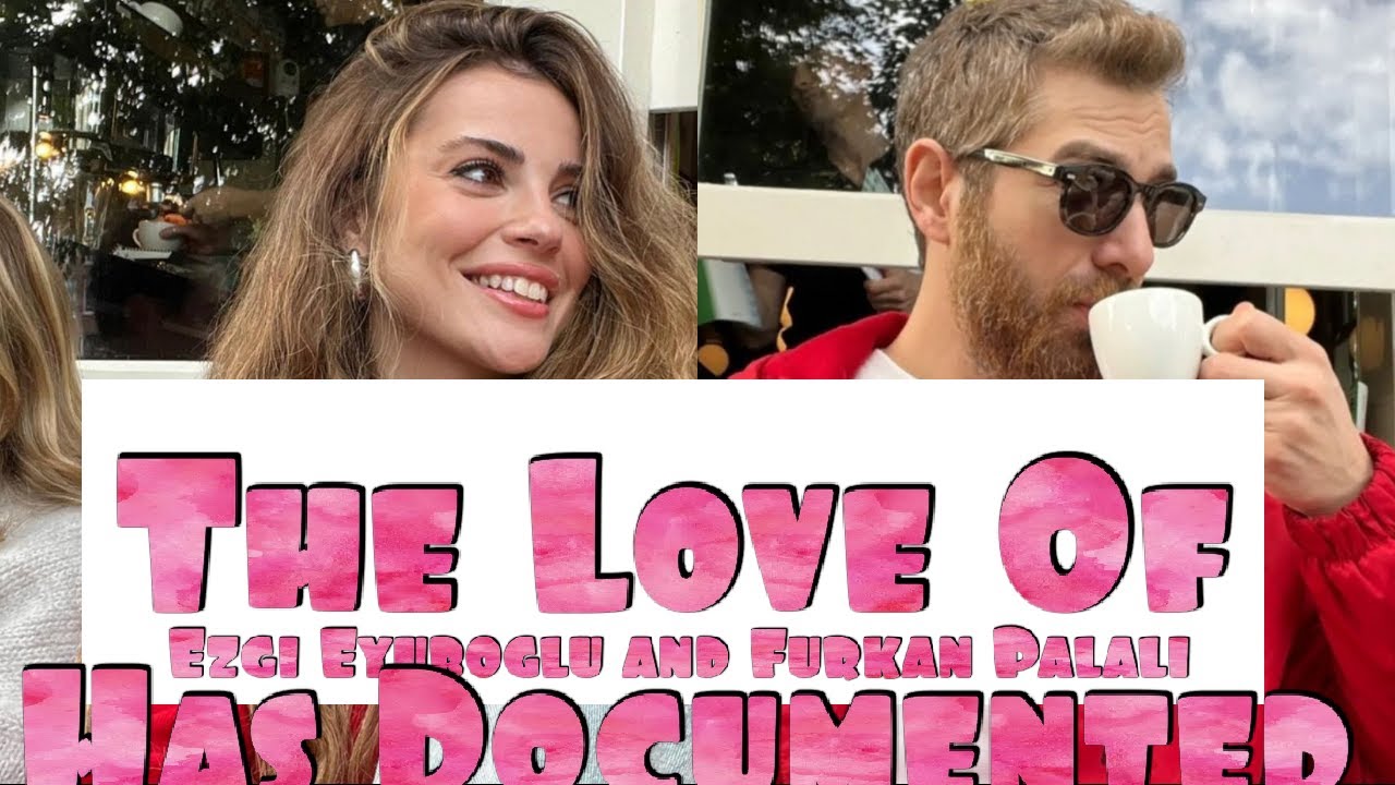 The Love of Ezgi Eyuboglu and Furkan Palali has documented | Actor Furkan Palalı Ezgi Eyüboğlu ...