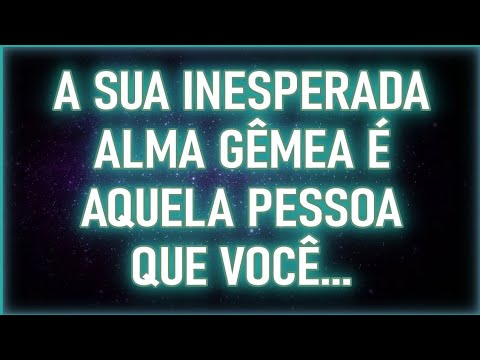 UAU! ️🤩 A Sua Inesperada Alma Gêmea é Aquela Pessoa Que... | Mensagens ...