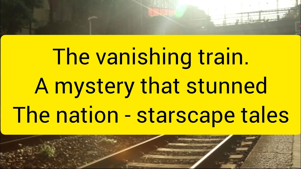 The vanishing train. A mystery that stunned the nation... - YouTube
