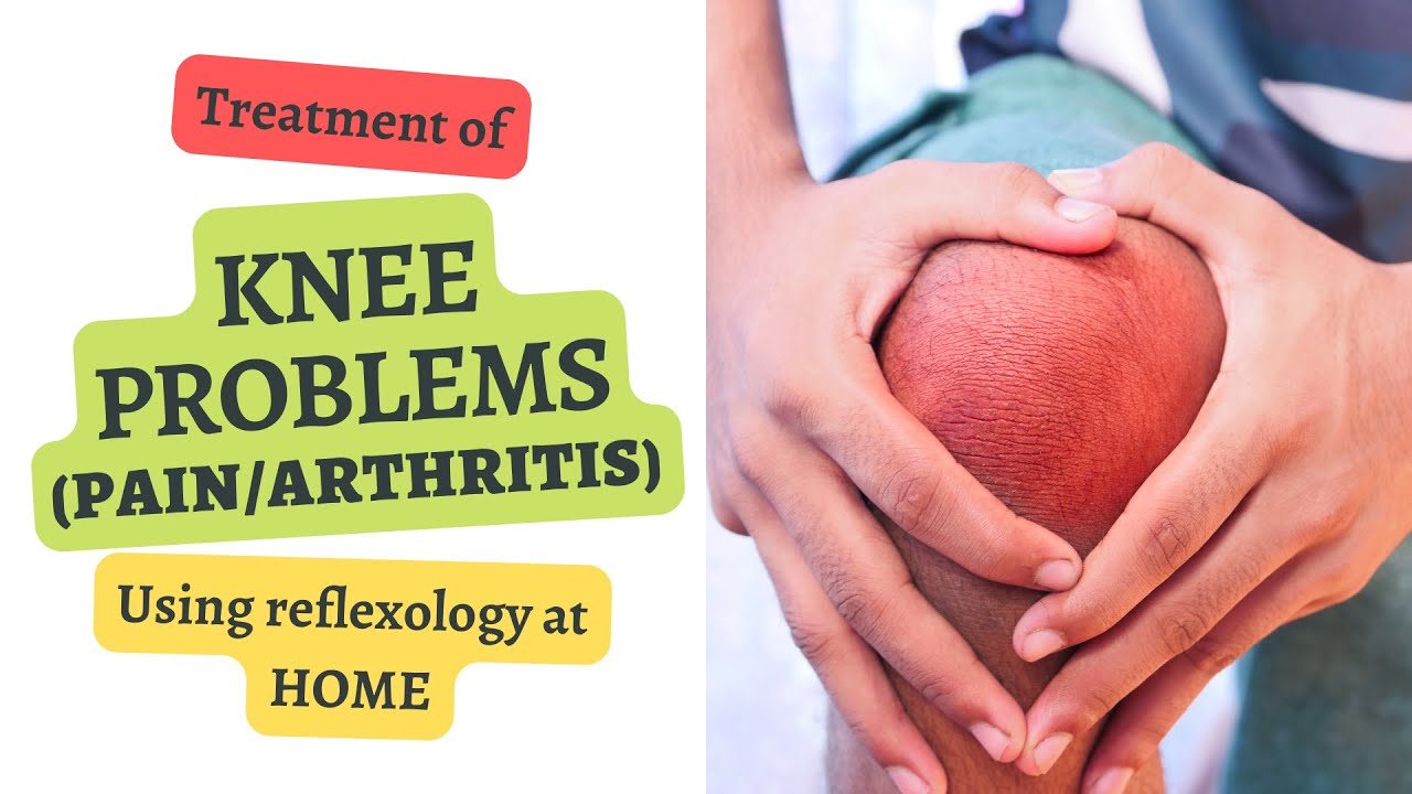 Knee Problems (Pain/Arthritis) Treatment at Home Using Reflexology ...