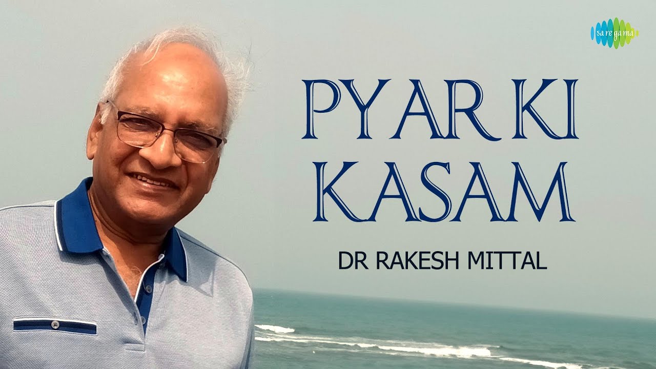 Pyar Ki Kasam | Dr. Rakesh Mittal | Hindi Cover Song | Saregama Open ...
