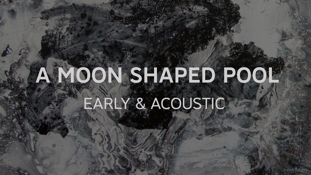 Radiohead - A Moon Shaped Pool - Early & Acoustic - YouTube