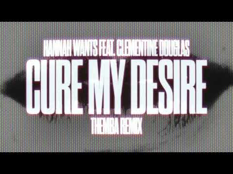 Hannah Wants feat. Clementine Douglas - Cure My Desire (Themba Remix)