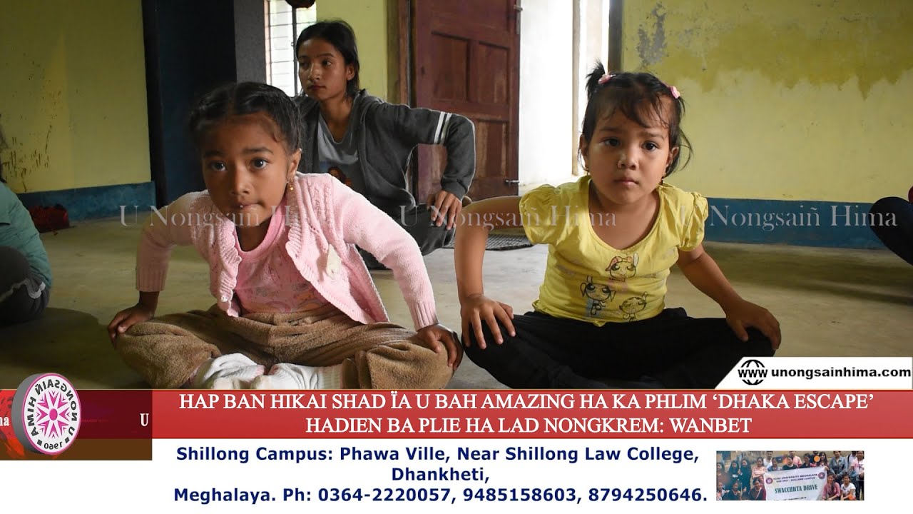 HAP BAN HIKAI SHAD ÏA U BAH AMAZING HA KA PHLIM ‘DHAKA ESCAPE’ HADIEN ...