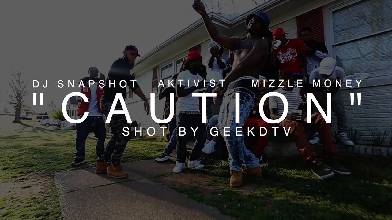 DJ Snapshot X Aktivist X Mizzle Money "Caution" Shot By @GeekdTV - YouTube