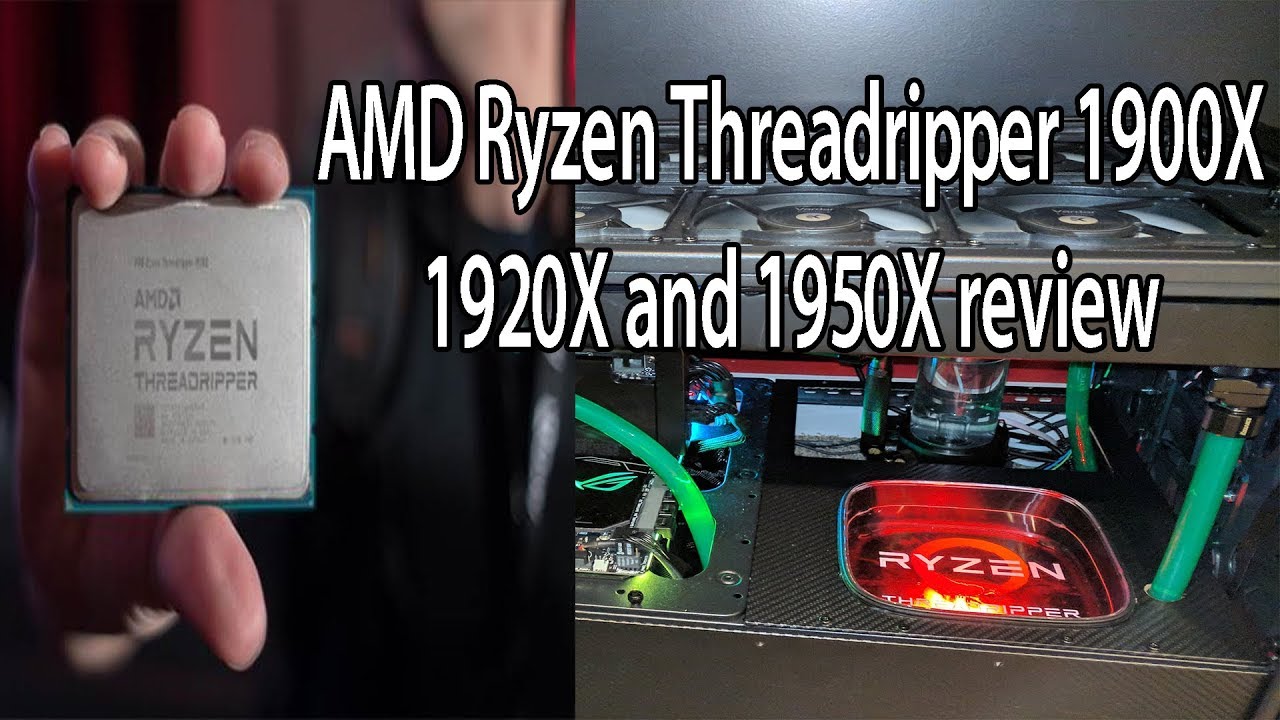 AMD Ryzen Threadripper 1900X review , 1920X AND 1950X REVIEW - YouTube