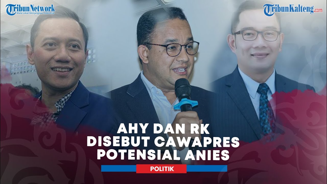 Publik Menilai AHY dan Ridwan Kamil Cawapres Potensial Anies Baswedan ...