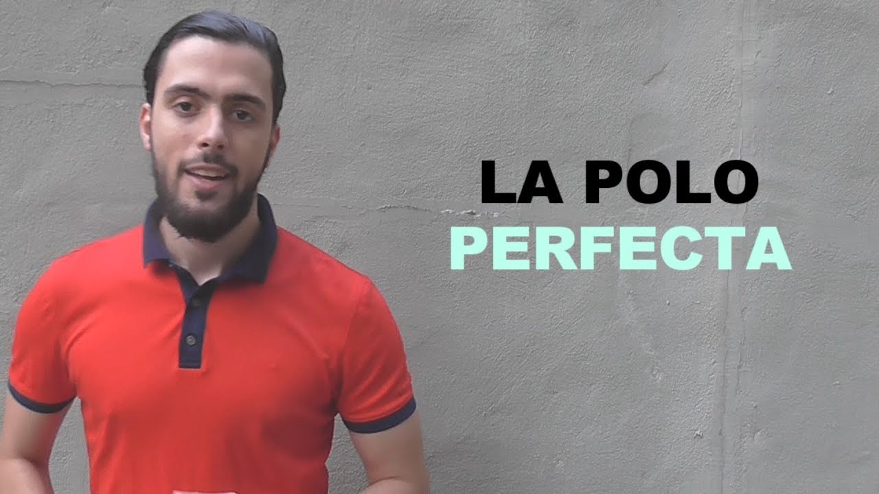 La Polo Perfecta // Polo Para Hombre - YouTube