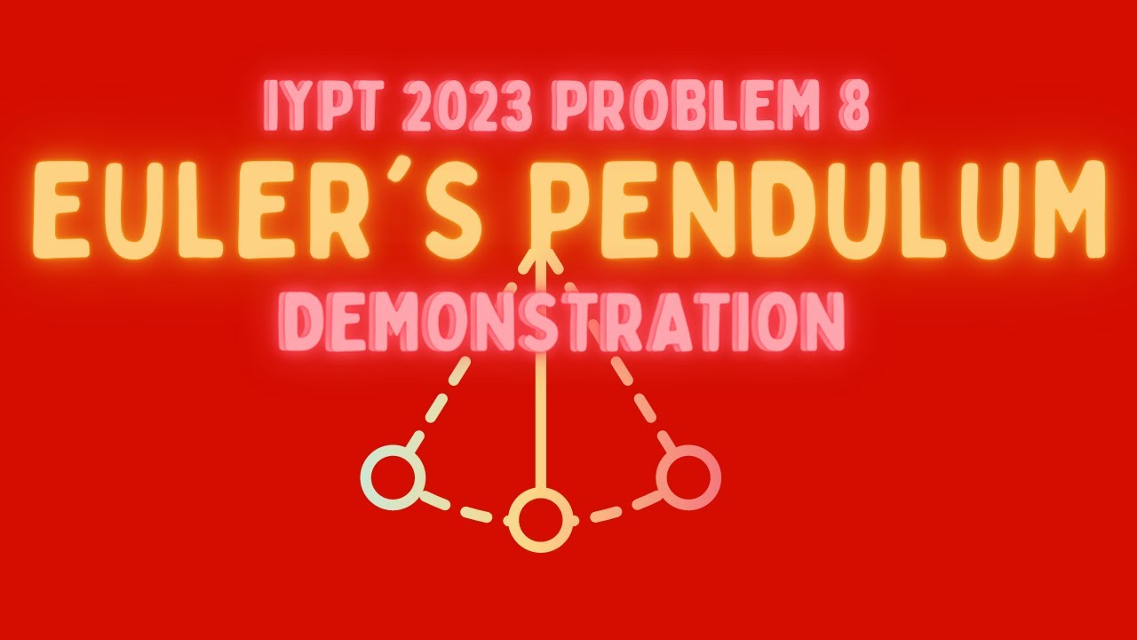 IYPT 2023 Problem 8 Euler's Pendulum Demonstration - YouTube