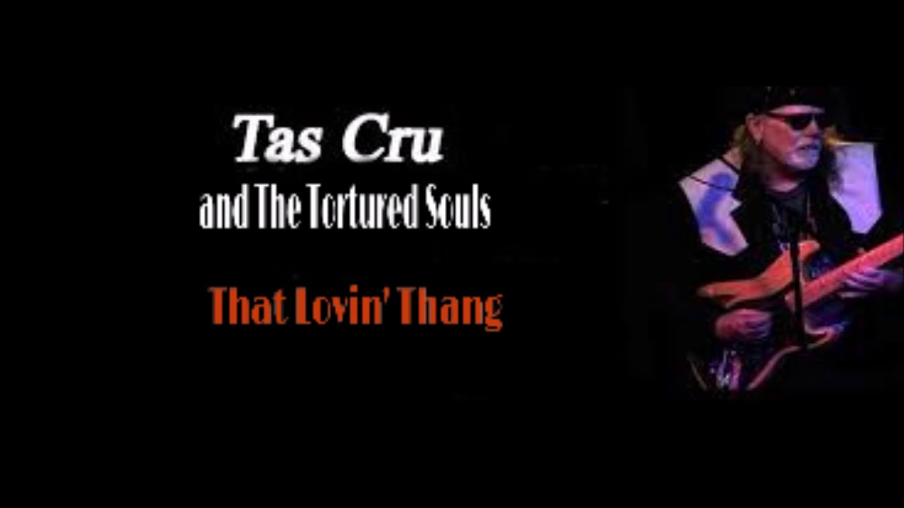 Tas Cru and The Tortured Souls - That Lovin' Thang.. - YouTube