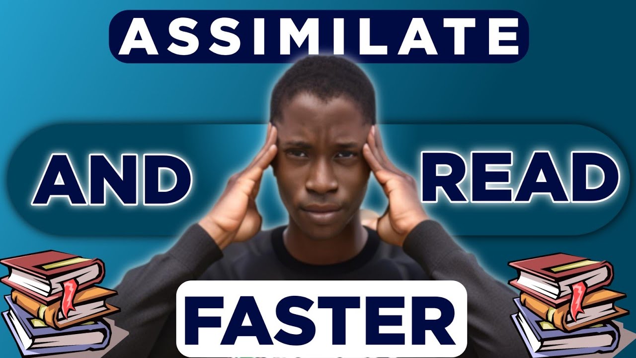 How To Read And Assimilate Faster - YouTube