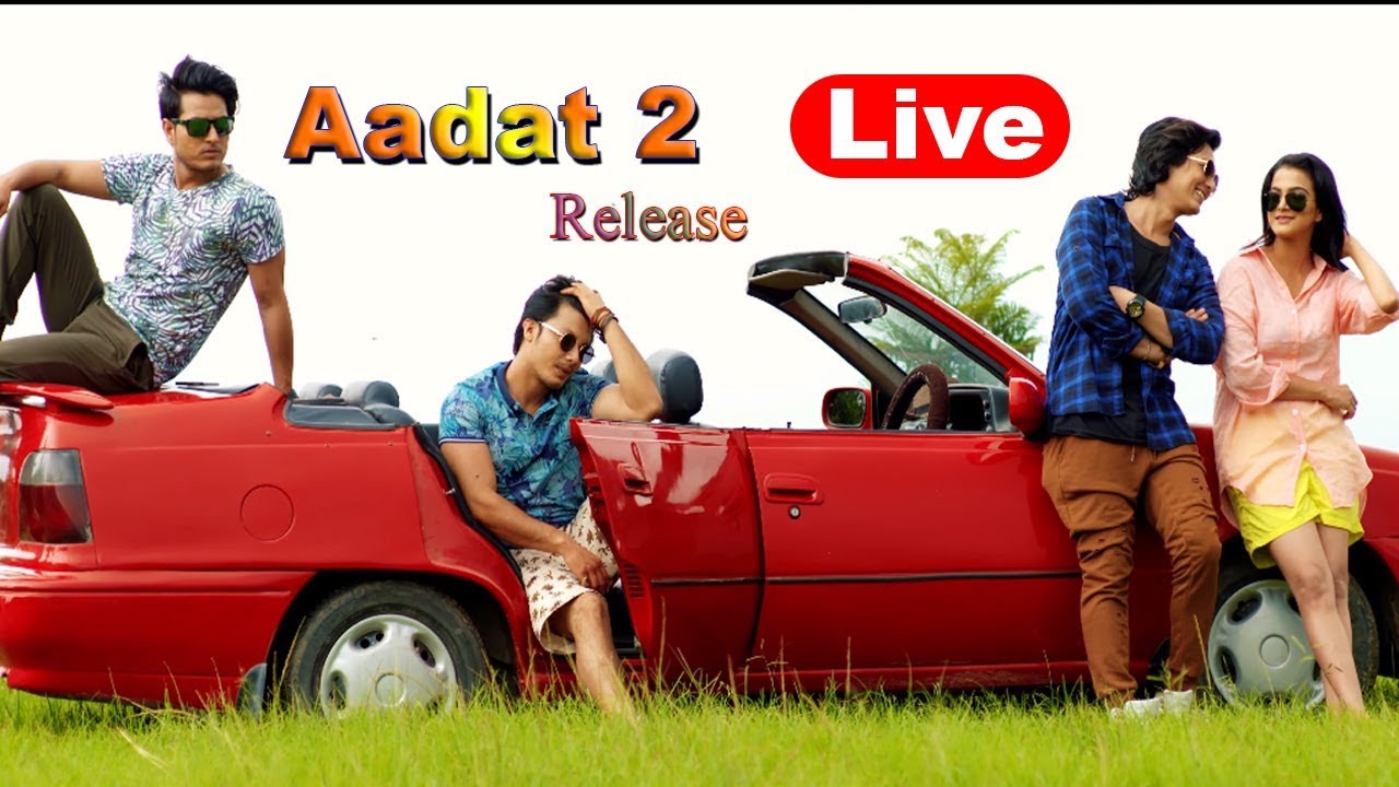 Aadat 2 Release Live : Ft. Paul Shah - Puspal Khadka - Nirajan Pradhan ...