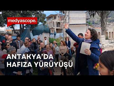 “Bu kenti terk etmeyeceğiz!” Antakya’da hafızanın yeniden inşası: Yürünebilir tarih turu