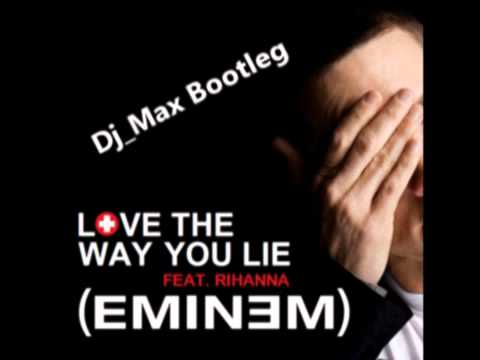 Eminem Ft Rihanna - Love The Way You Lie (Dj_Max Bootleg)