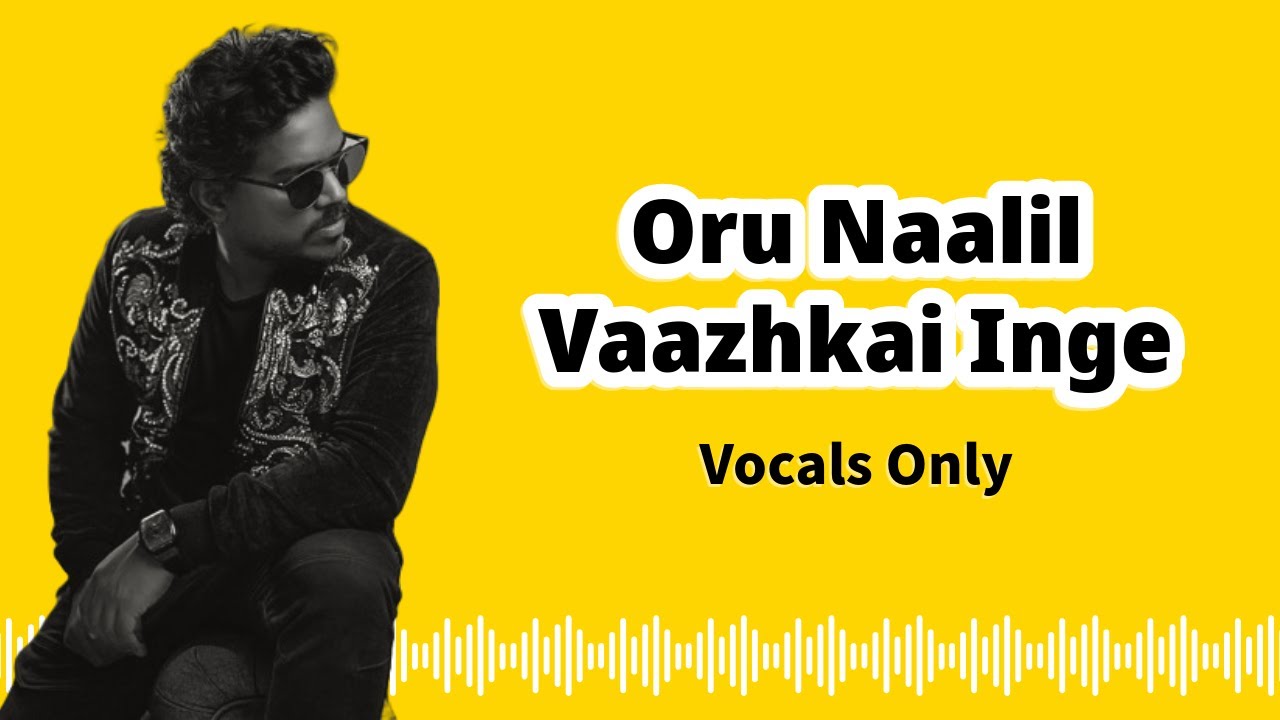 VOCALS ONLY - Oru Naalil | Tamil Acapella Songs | HIGH QUALITY - YouTube