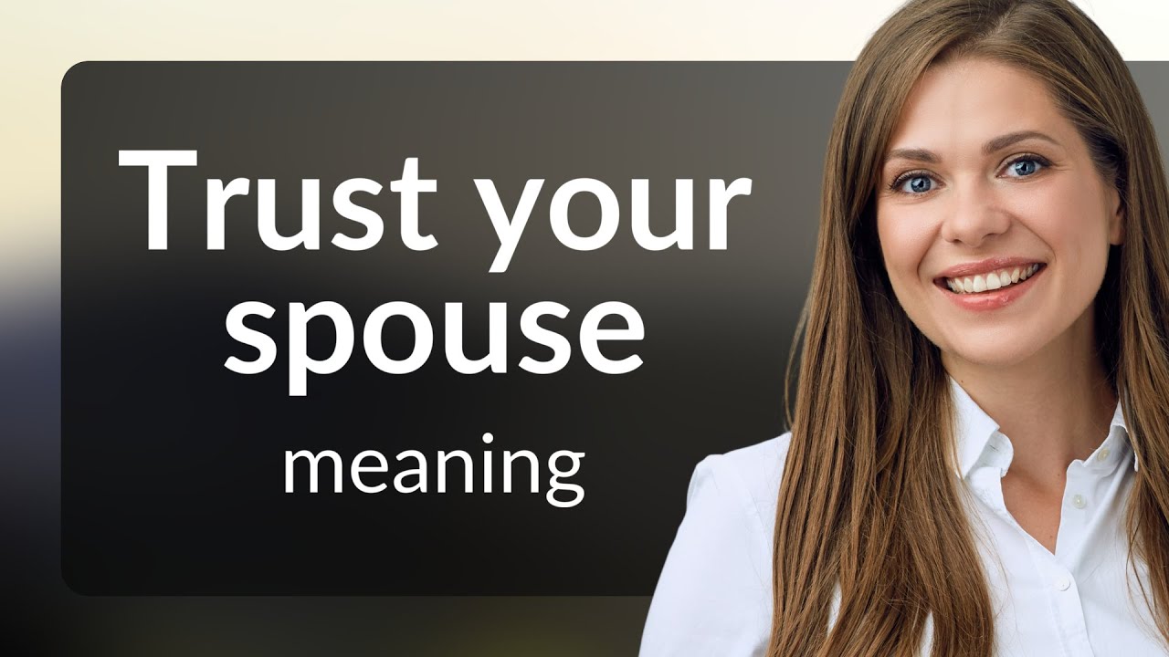 Understanding the Phrase "Trust Your Spouse" - YouTube