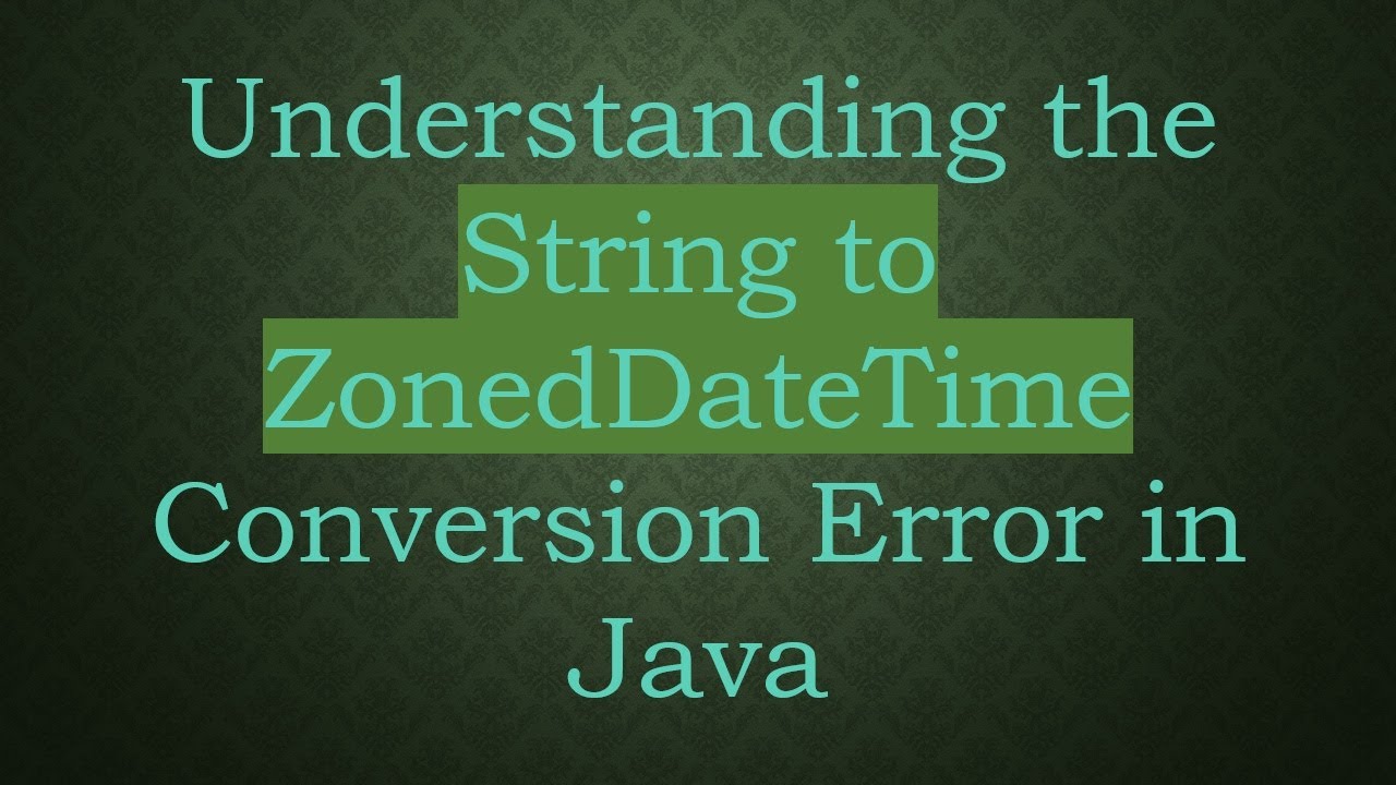 Understanding the String to ZonedDateTime Conversion Error in Java - YouTube