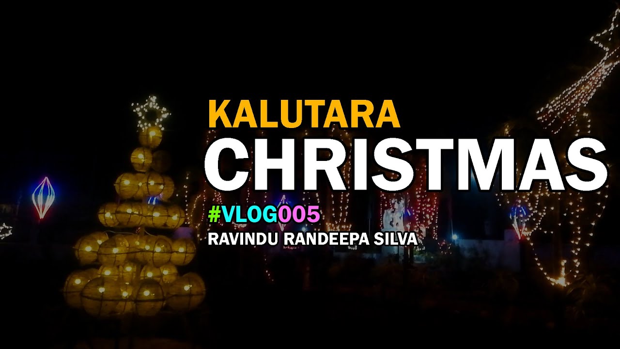 කළුතර නත්තල් සැමරුව හැටි | Christmas vlog | Ravindu Randeepa Silva - #vlog005 - YouTube