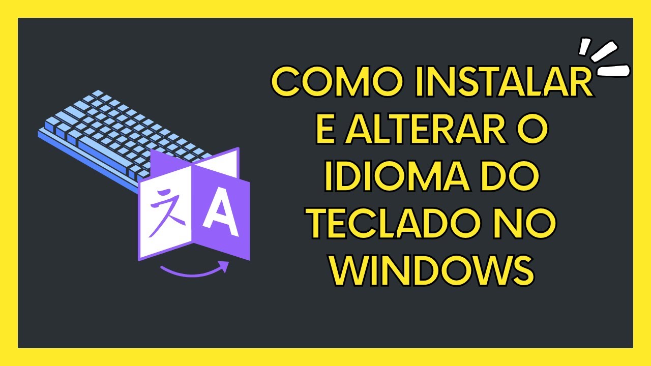 Como instalar e alterar o idioma do teclado no Windows - YouTube