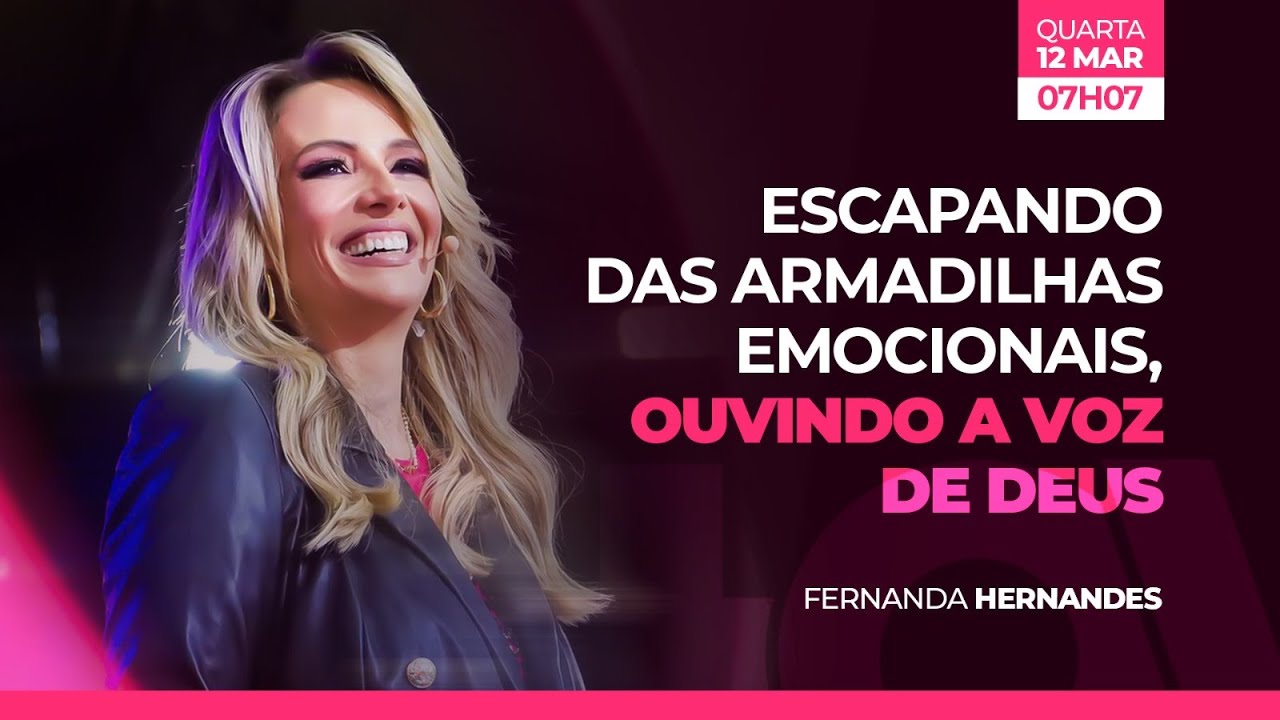 ESCAPANDO DAS ARMADILHAS EMOCIONAIS, OUVINDO A VOZ DE DEUS | FERNANDA ...