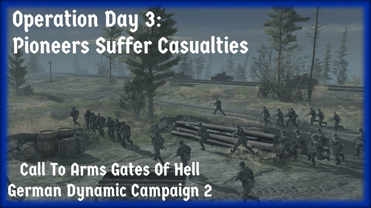 Operation Day 3 Pioneers Suffer Casualties | Call To Arms Gates Of Hell ...