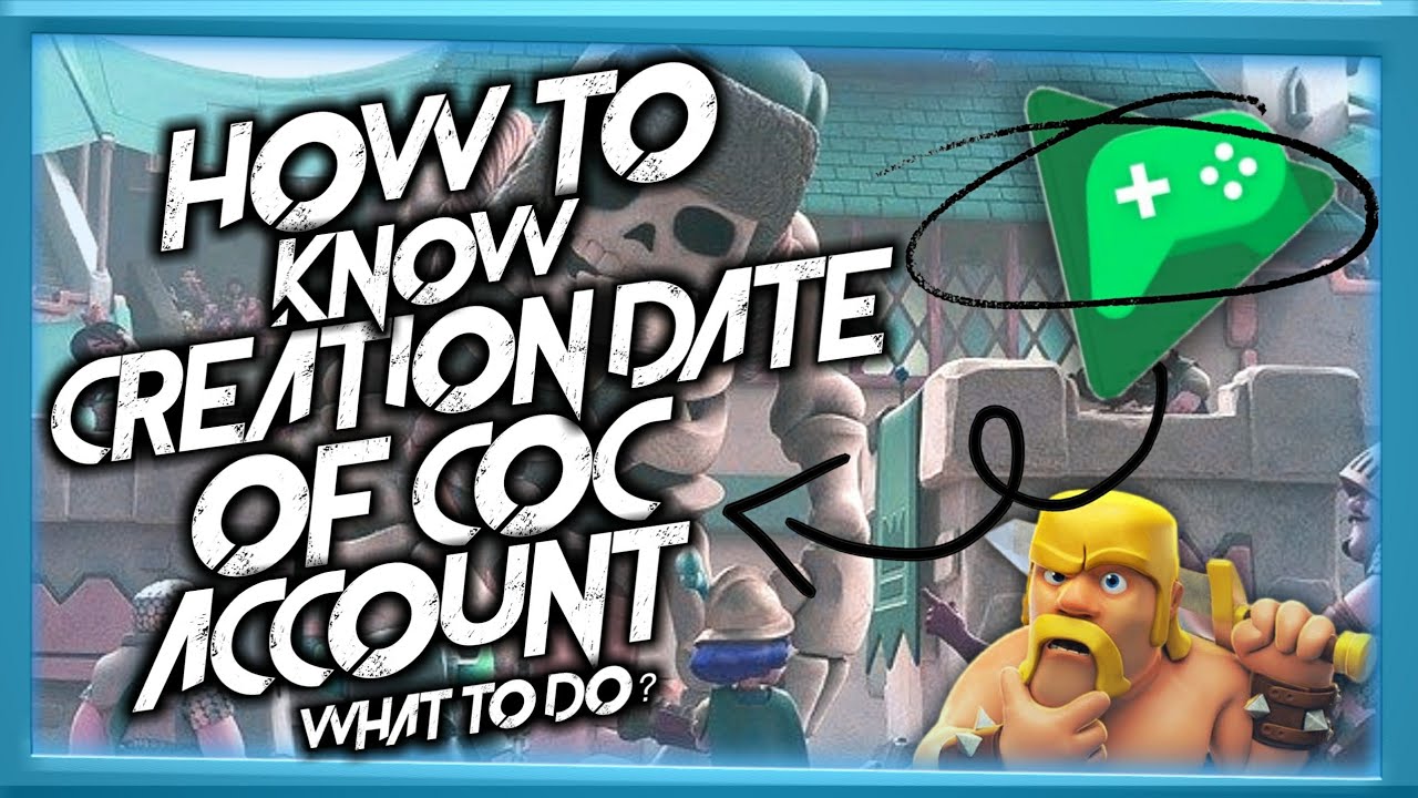 Get to know Clash of Clans Account Creation Date | How to know Creation ...