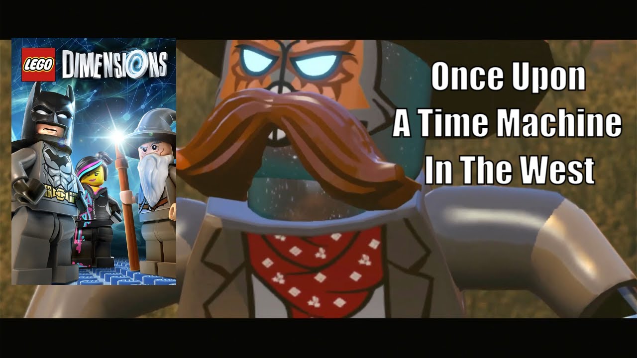 Once Upon A Time Machine In The West - Chapter 7 - LEGO Dimensions ...