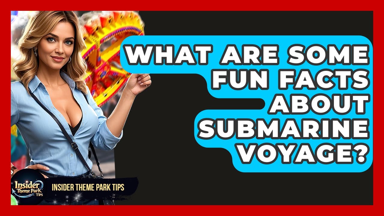 What Are Some Fun Facts About Submarine Voyage? - Insider Theme Park ...