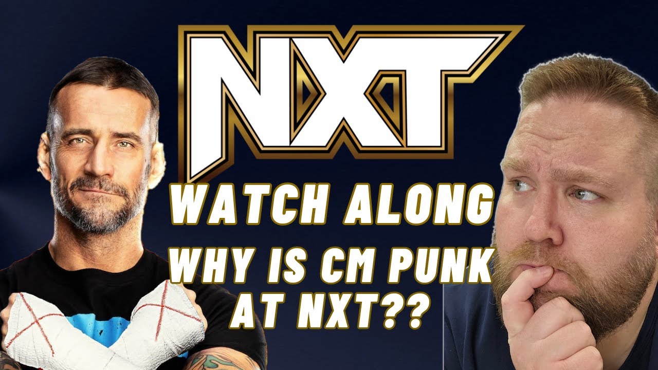 Why Is CM Punk At NXT?? NXT Watch Along - YouTube