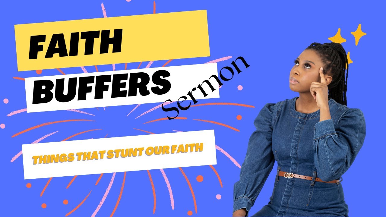 Faith Buffers : Things that stunt our Faith sermon by Tabitha Azor - YouTube