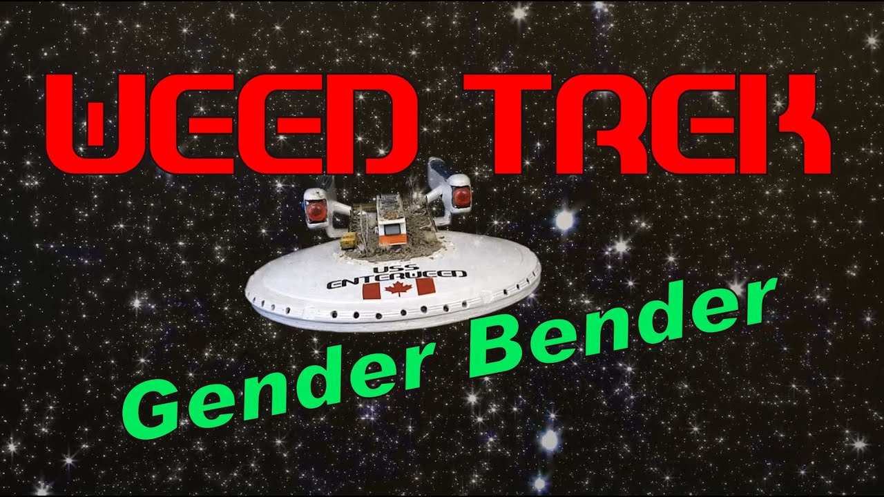 Weed Trek 097 - Gender Bender - YouTube