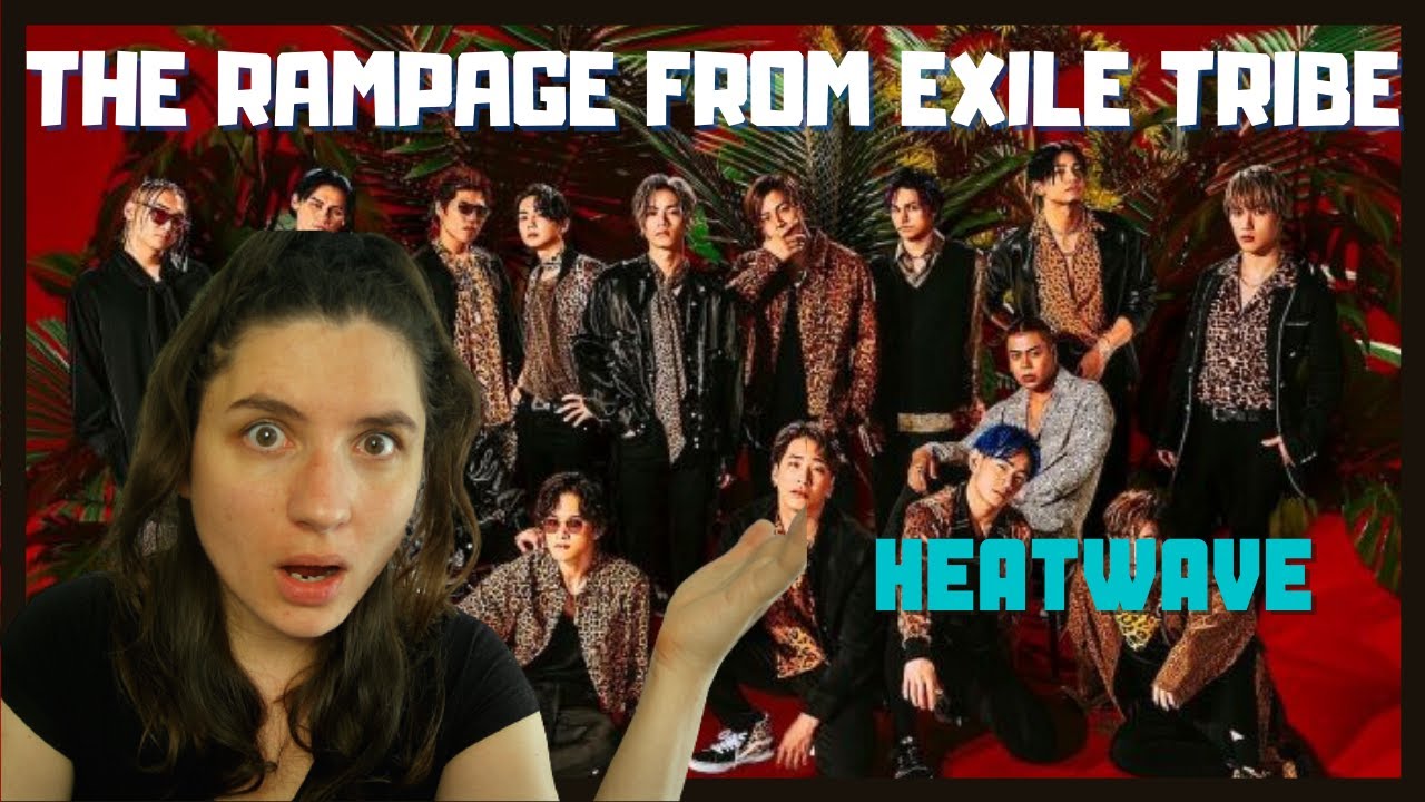Lolotte M: RAMPAGE FROM EXILE TRIBE Heatwave reaction (VF) - YouTube