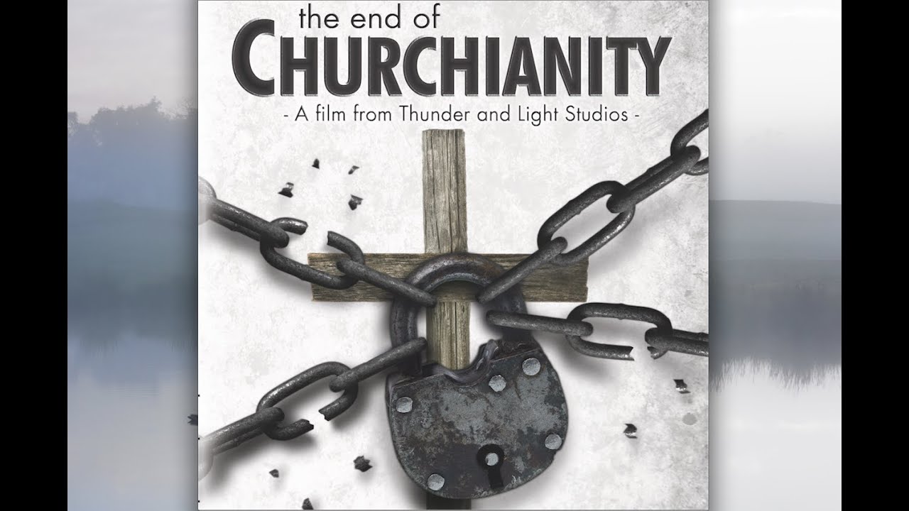 The End of Churchianity - DOCUMENTARY - YouTube
