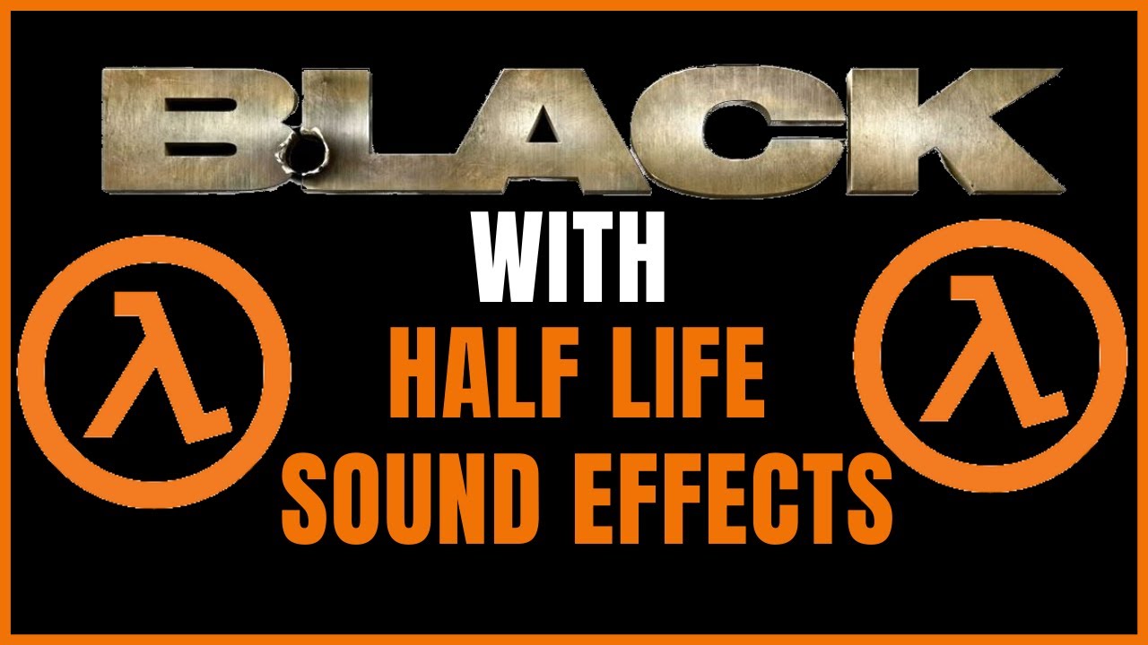 BLACK (PS2) with HALF LIFE Sound Effects. - YouTube