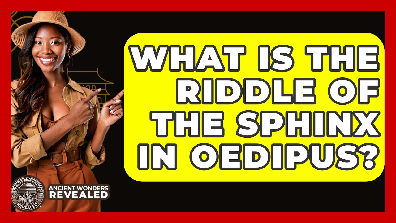 What Is The Riddle Of The Sphinx In Oedipus? - Ancient Wonders Revealed ...
