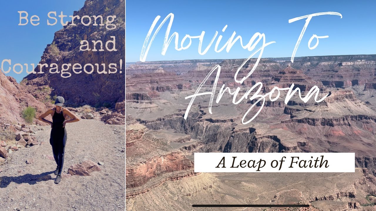 Moving to Arizona - Be Strong and Courageous! - YouTube