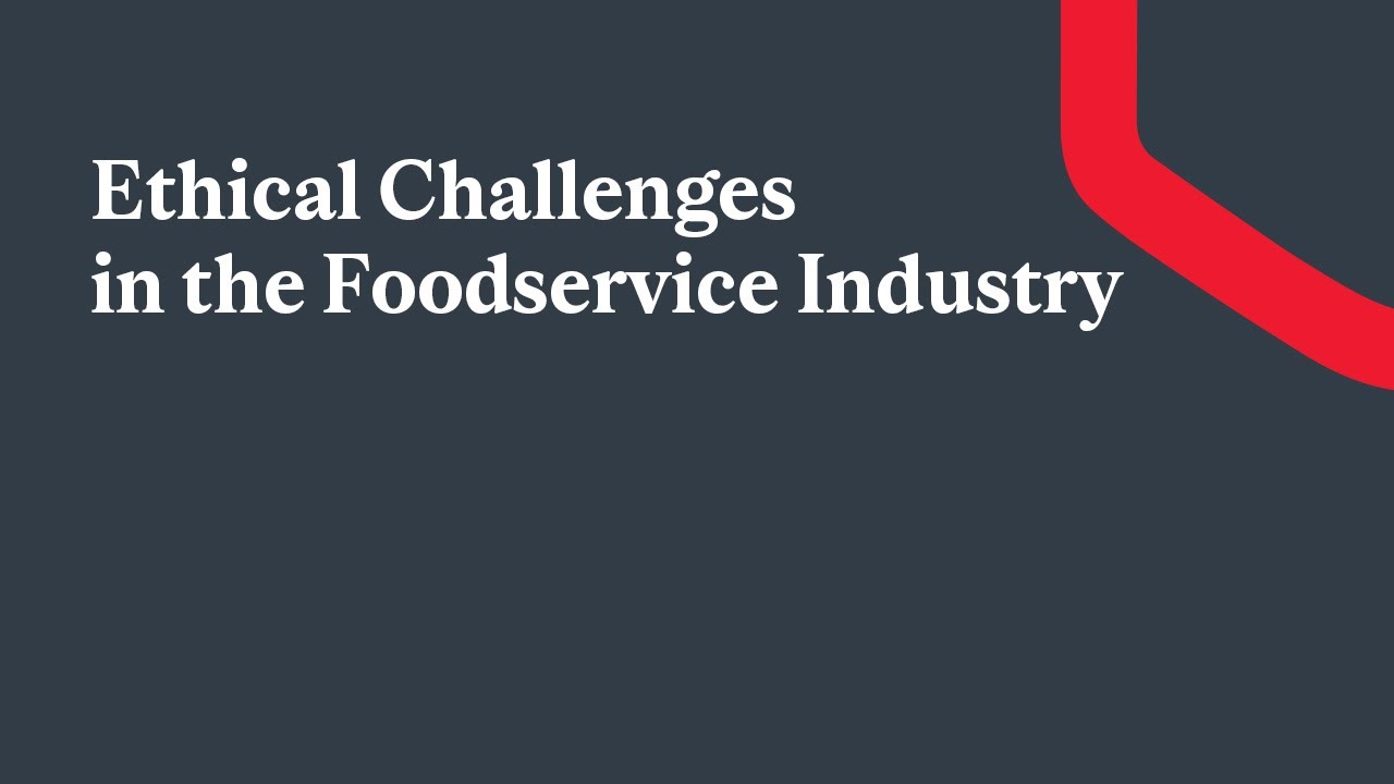 Ethical Challenges in the Foodservice Industry | Laidley Centre for ...
