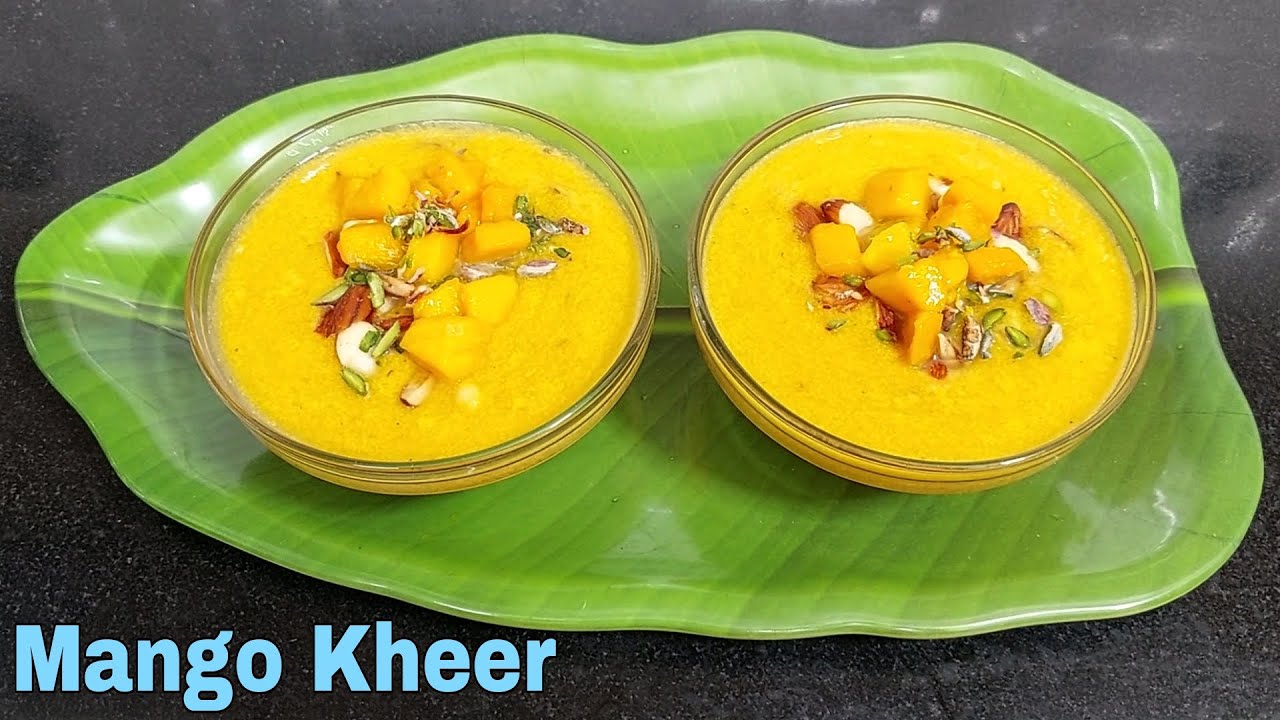 Mango Kheer Recipe | आम की खीर | Aam ki Kheer | Mango Payasam | Easy ...
