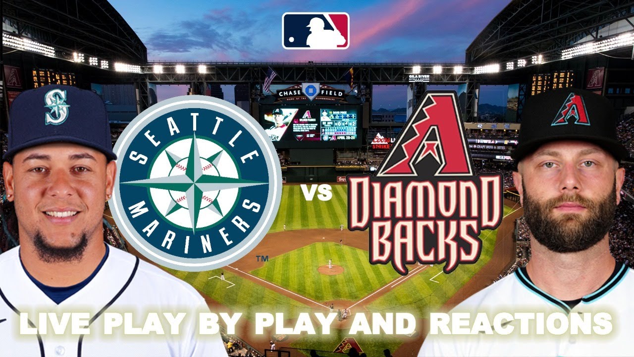Seattle Mariners vs Arizona Diamondbacks Live Play-By-Play & Reactions ...