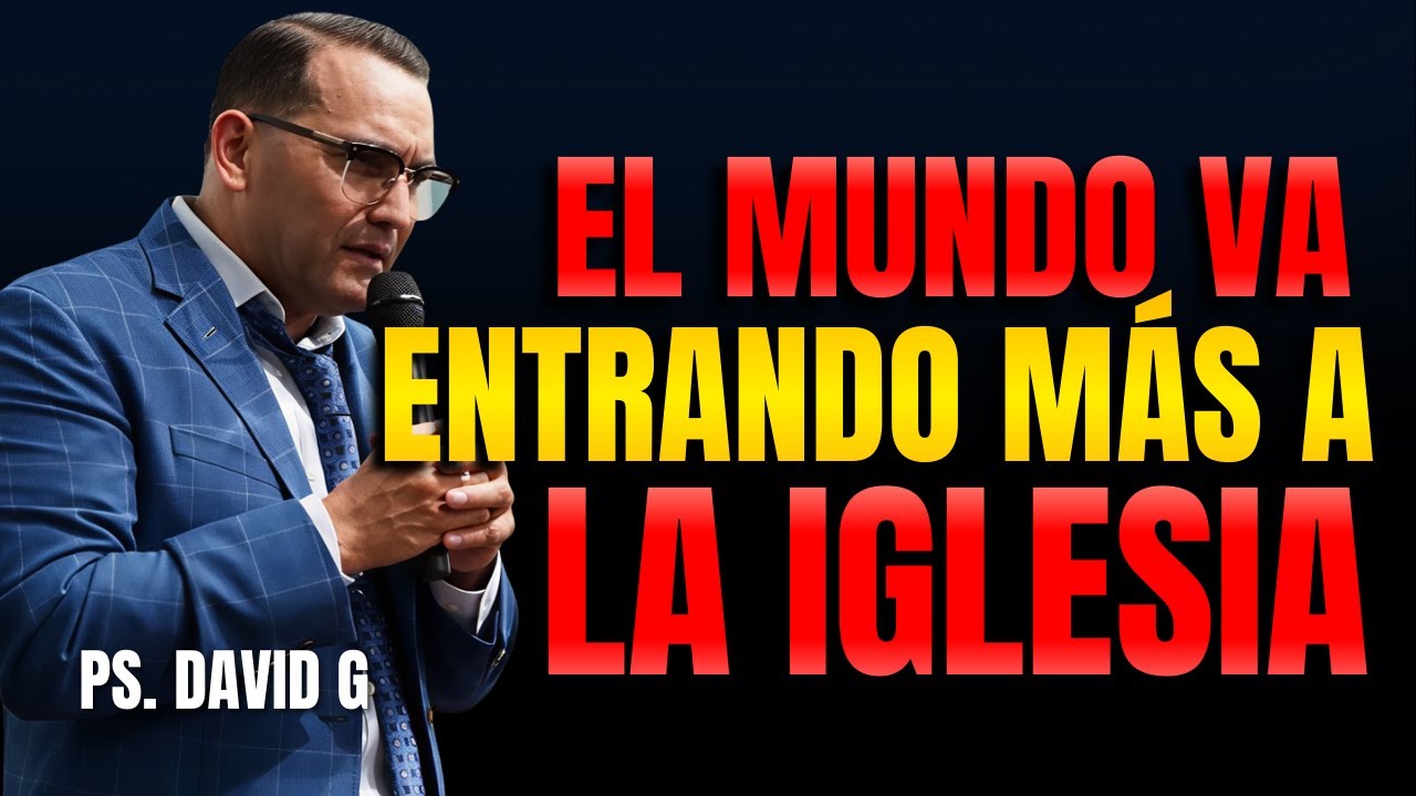El mundo va entrando mas a las iglesias / Pastor General David ...