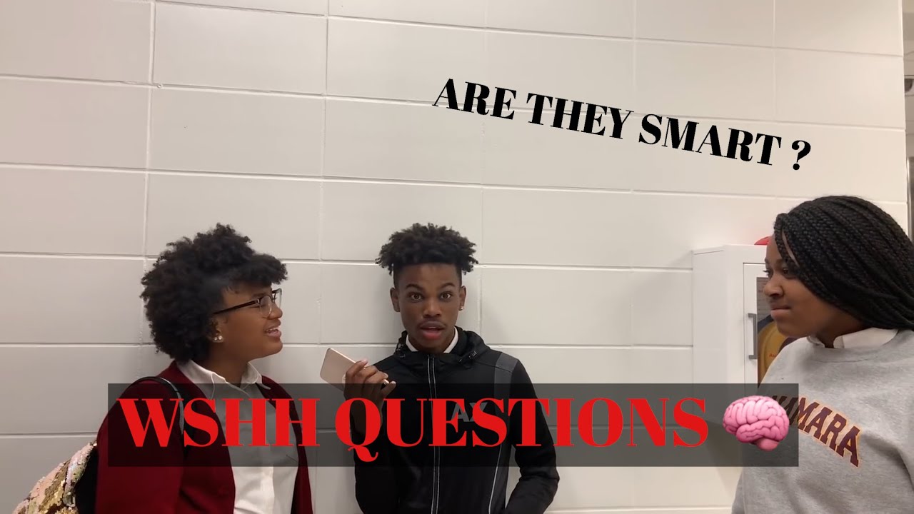 WSHH QUESTIONS: Ep 1| HIGH SCHOOL EDITION| ARE THEY SMART ?? - YouTube