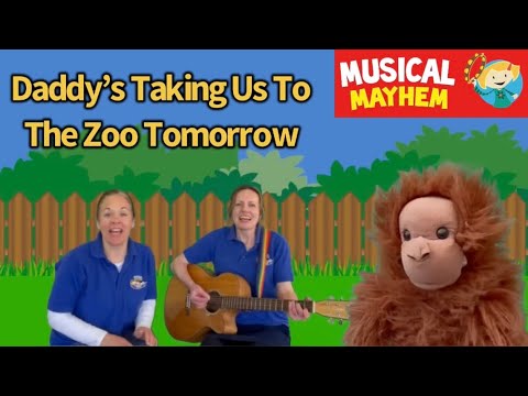 Daddy’s Taking Us To The Zoo Tomorrow | Kids Song | Musical Mayhem ...