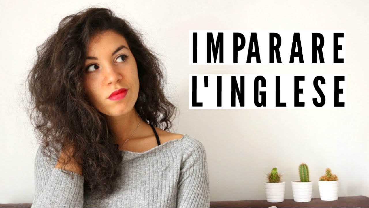 COME HO IMPARATO L'INGLESE | Racconto la mia esperienza - YouTube