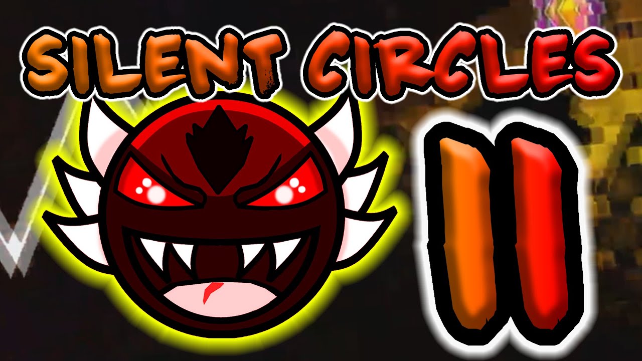 [IMPOSSIBLE] Silent Circles II by Cyrillic & More | Geometry Dash - YouTube
